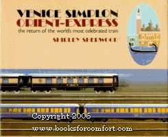 Venice-Simplon Orient Express: The Return of the World's Most Glamorous Train by Shirley ...