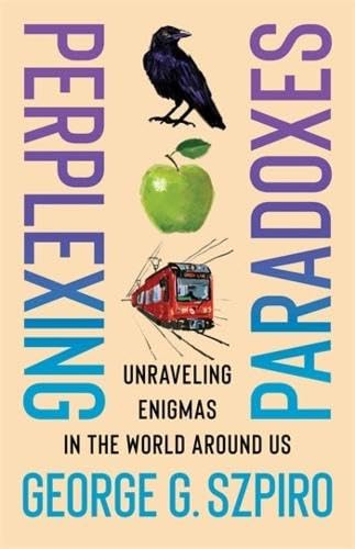 Perplexing Paradoxes: Unraveling Enigmas in the World Around Us by ...