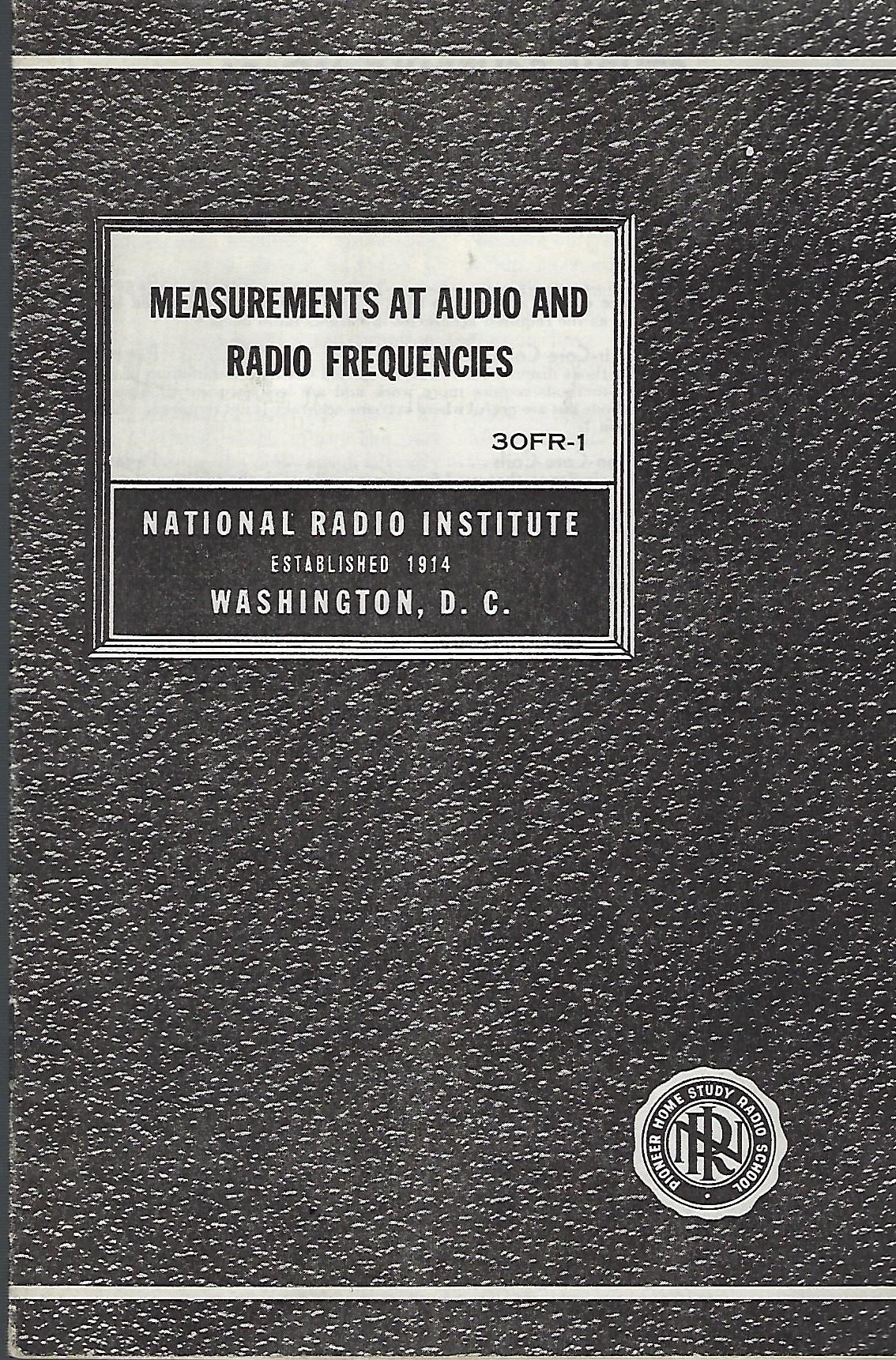 Measurements at Audio and Radio Frequencies by National Radio Institute ...