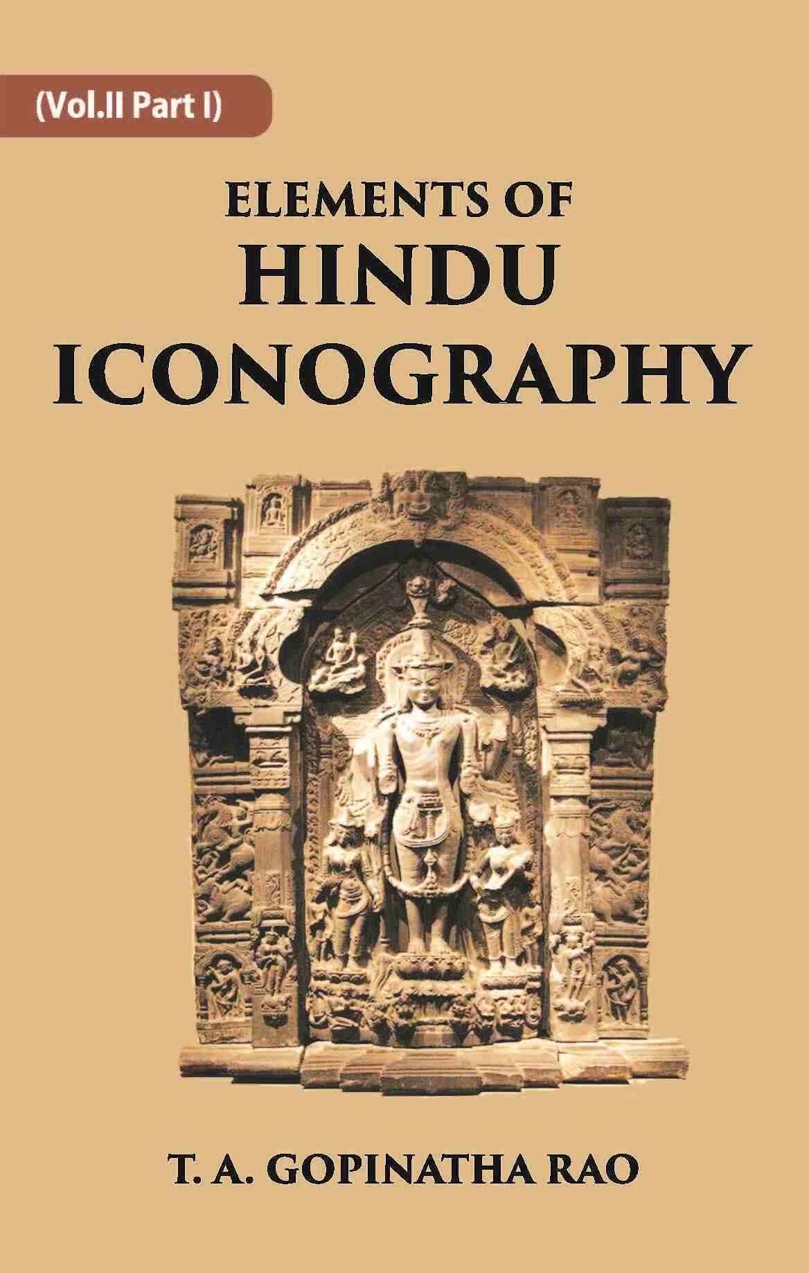 ELEMENTS OF HINDU ICONOGRAPHY Volume Vol. 2 Part 1 [Hardcover] by T.A ...