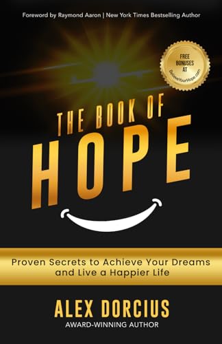 The Book of Hope: Proven Secrets to Achieve Your Dreams and Live a ...
