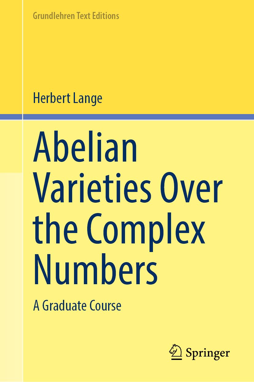 Abelian Varieties over the Complex Numbers: A Graduate Course by Herbert Lange | Goodreads