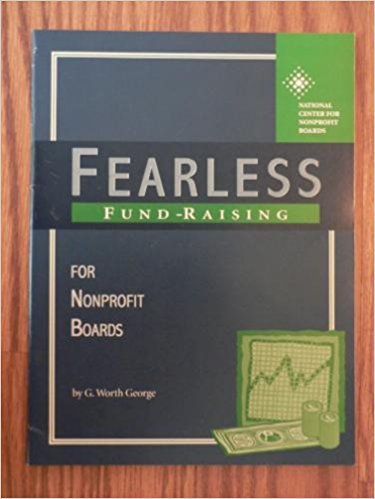Fearless Fund-Raising for Nonprofit Boards by G. Worth George | Goodreads