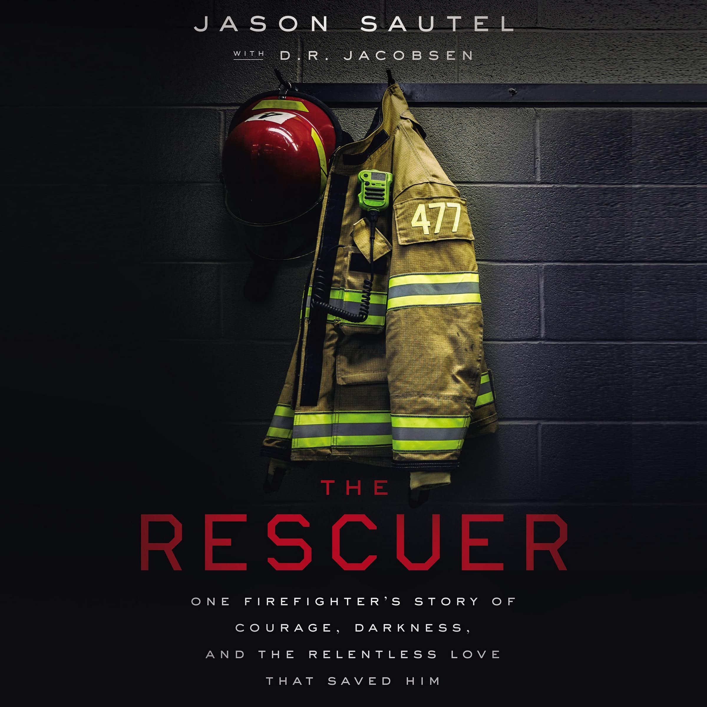 The Rescuer: One Firefighter's Story of Courage, Darkness, and the ...