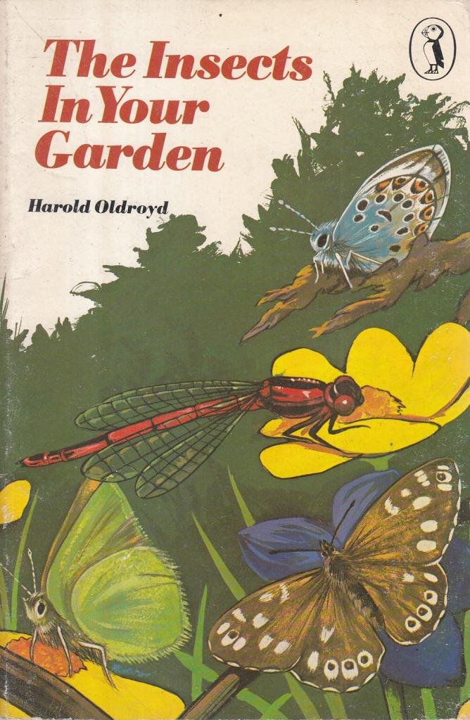 Insects in Your Garden (Puffin Books) by Harold Oldroyd | Goodreads