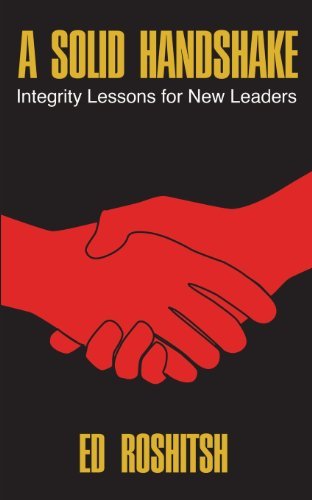 A Solid Handshake: Integrity Lessons for New Leaders Paperback August 3 ...