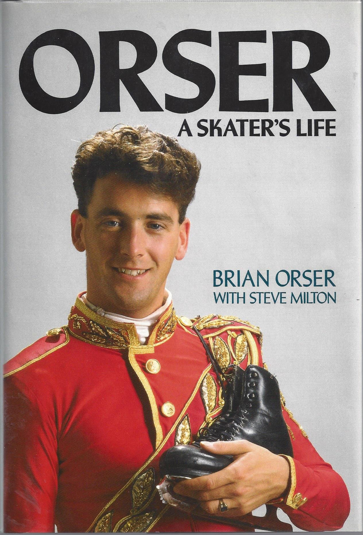 Orser: A Skater's Life by Brian Orser | Goodreads