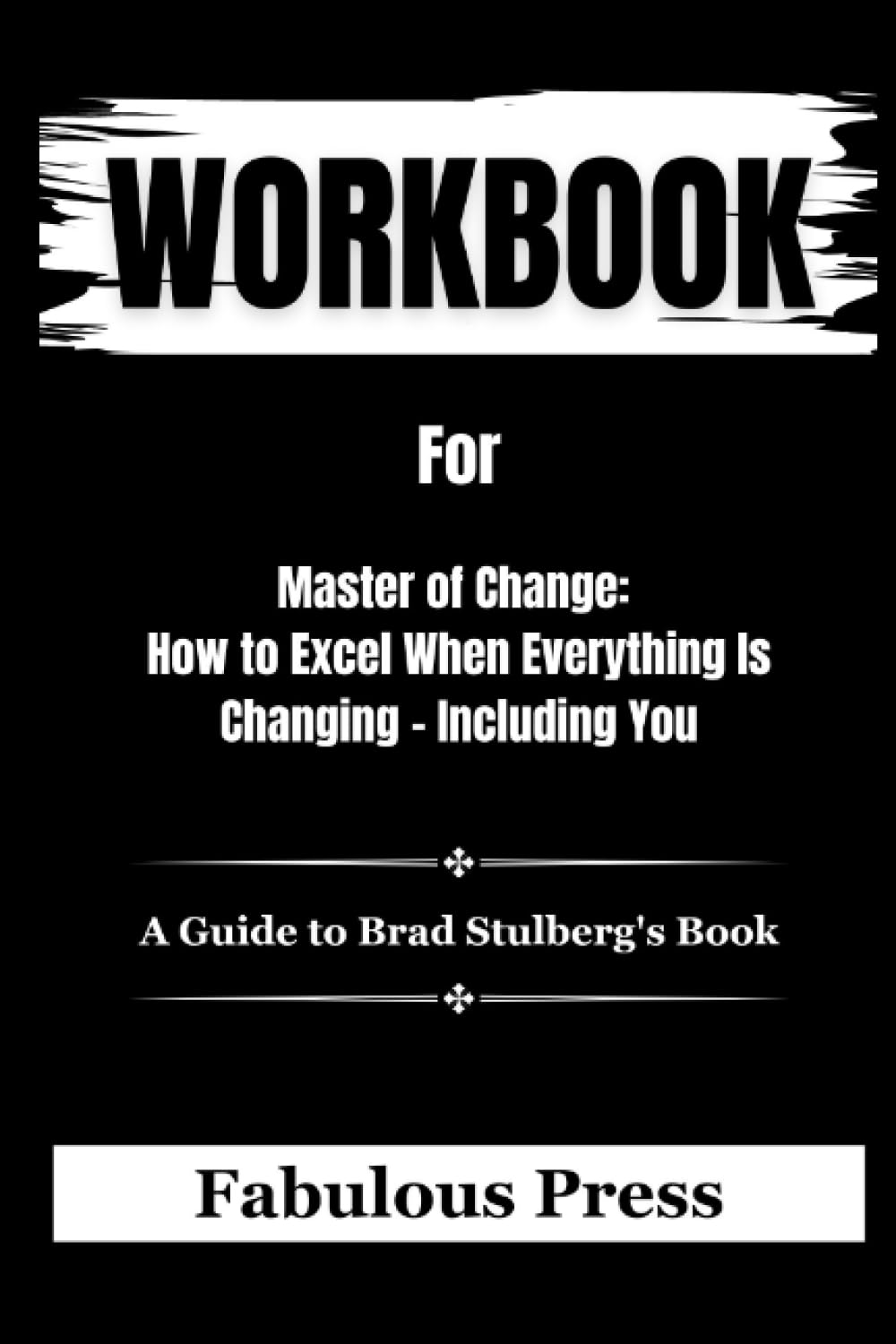 Workbook for Master of Change: How to Excel When Everything Is Changing ...