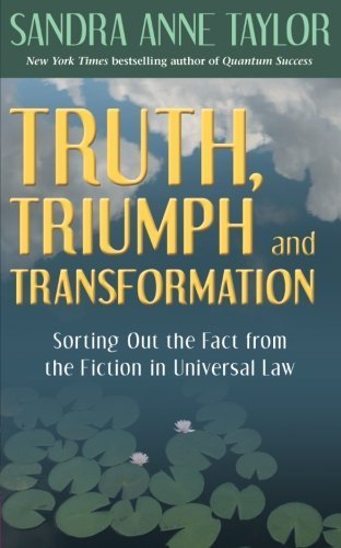 Truth, Triumph, and Transformation: Sorting Out the Fact from the Fiction in Universal Law by ...