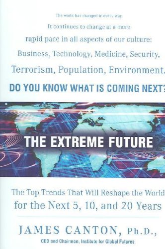 The Extreme Future by James Ph.D. Canton | Goodreads