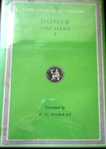 Homer: The Iliad - volume I by A. T. - translator Murray | Goodreads
