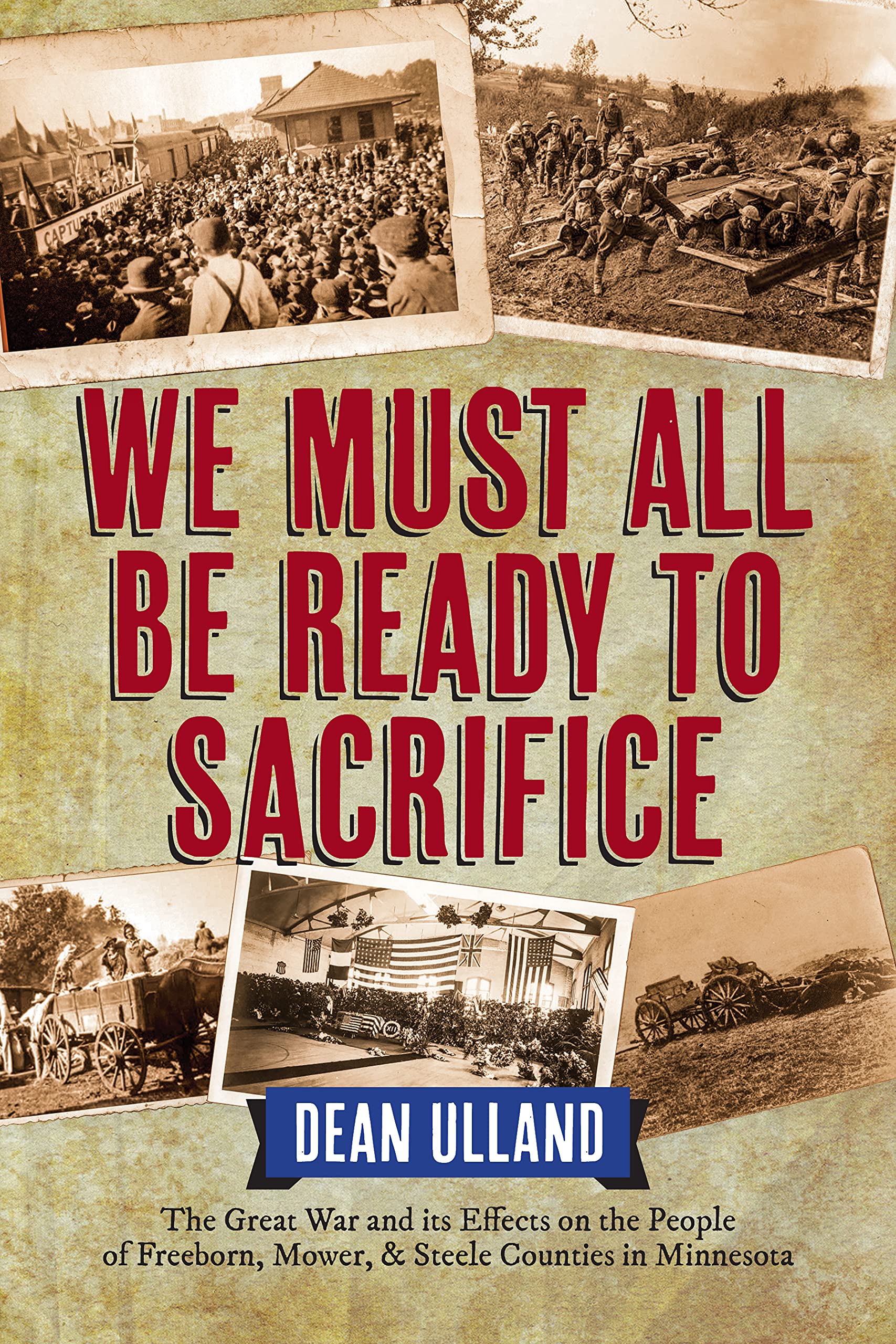 We Must All Be Ready to Sacrifice by Dean Ulland | Goodreads
