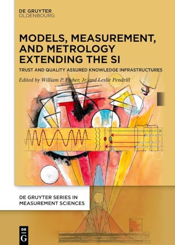 Models, Measurement, and Metrology Extending the Si: Trust and Quality ...