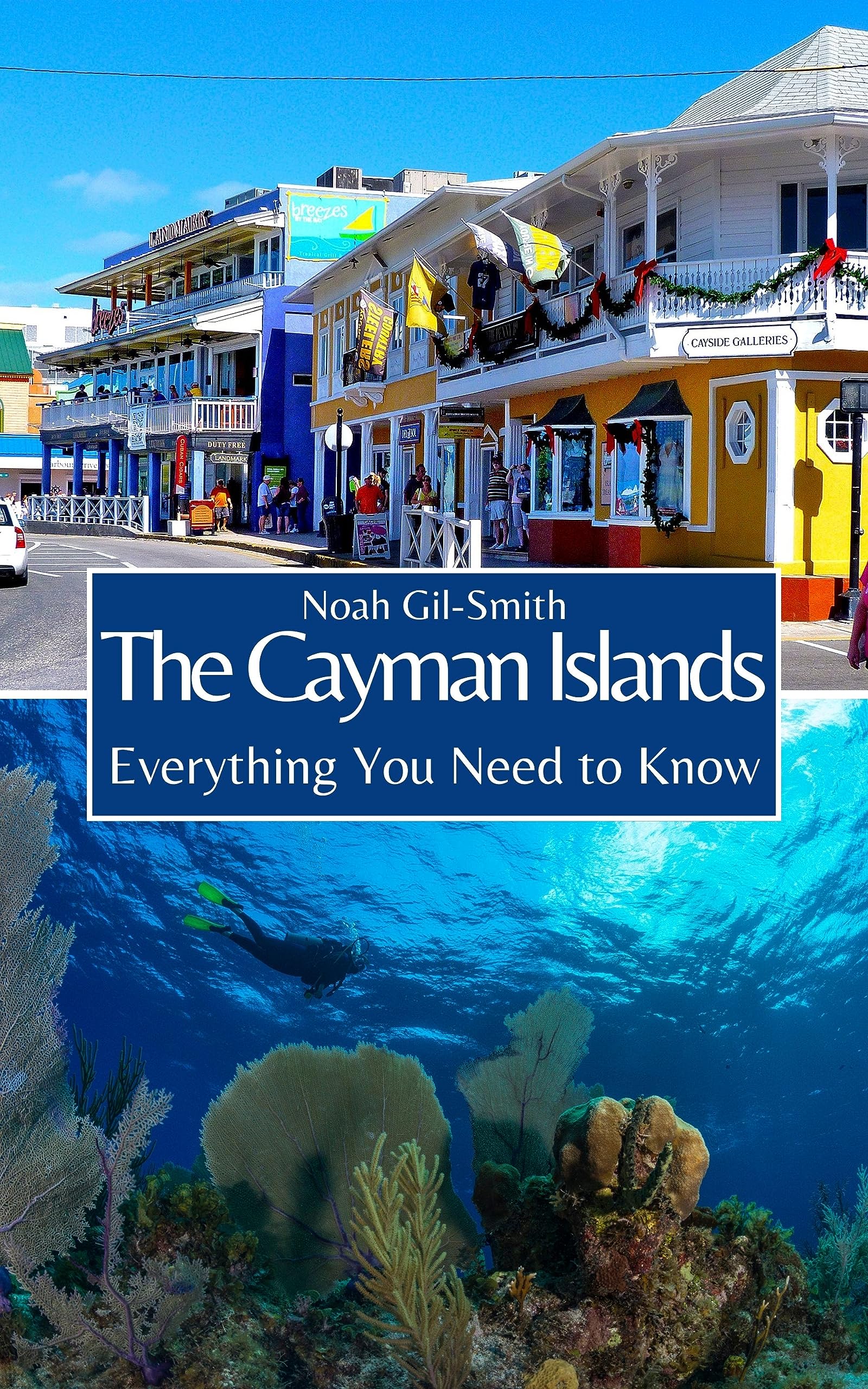 The Cayman Islands: Everything You Need to Know by Noah Gil-Smith ...
