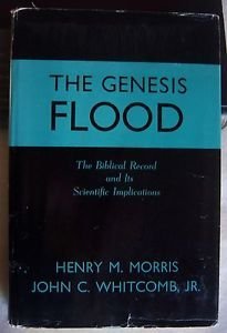 The Genesis Flood: The Biblical Record and Its Scientific Implications ...