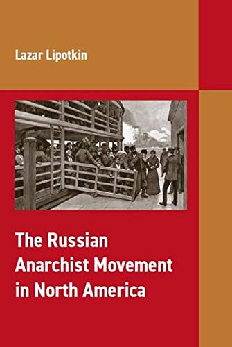 The Russian Anarchist Movement in North America by Lazar Lipotkin ...