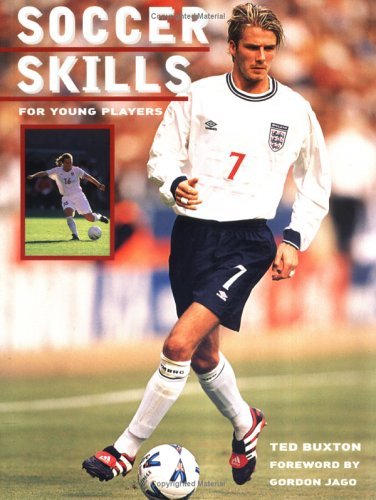 Soccer Skills: For Young Players by Ted Buxton by Ted Buxton | Goodreads
