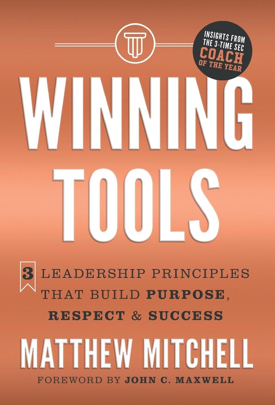 Winning Tools: 3 Leadership Principles That Build Purpose, Respect ...