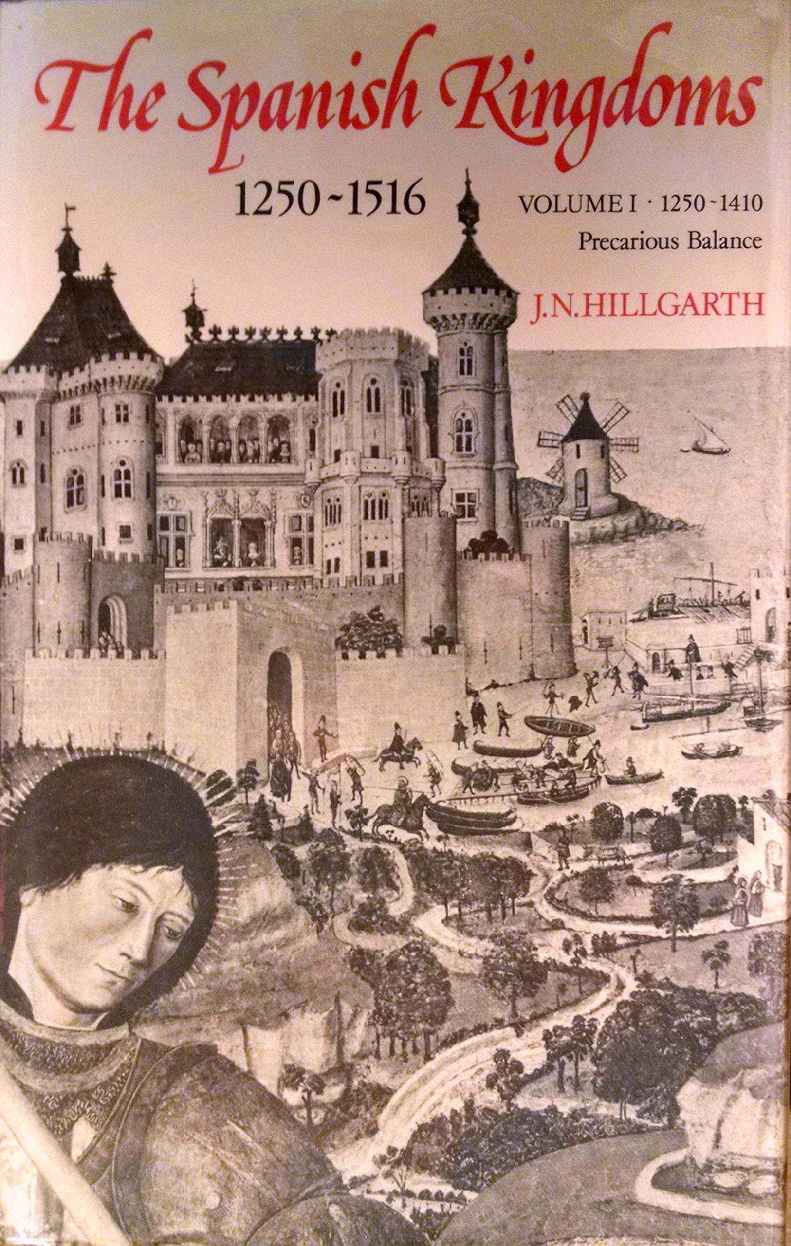 The Spanish Kingdoms, 1250-1516: 1250-1410 Precarious Balance by J.N ...