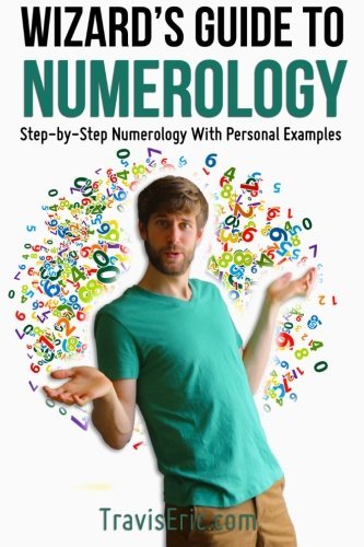 Wizard's Guide To Numerology: Step-by-Step Numerology With Personal Examples (Becoming A Wizard ...