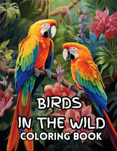 Birds in the Wild Coloring Book: World of Our Feathered Friends by Joe ...