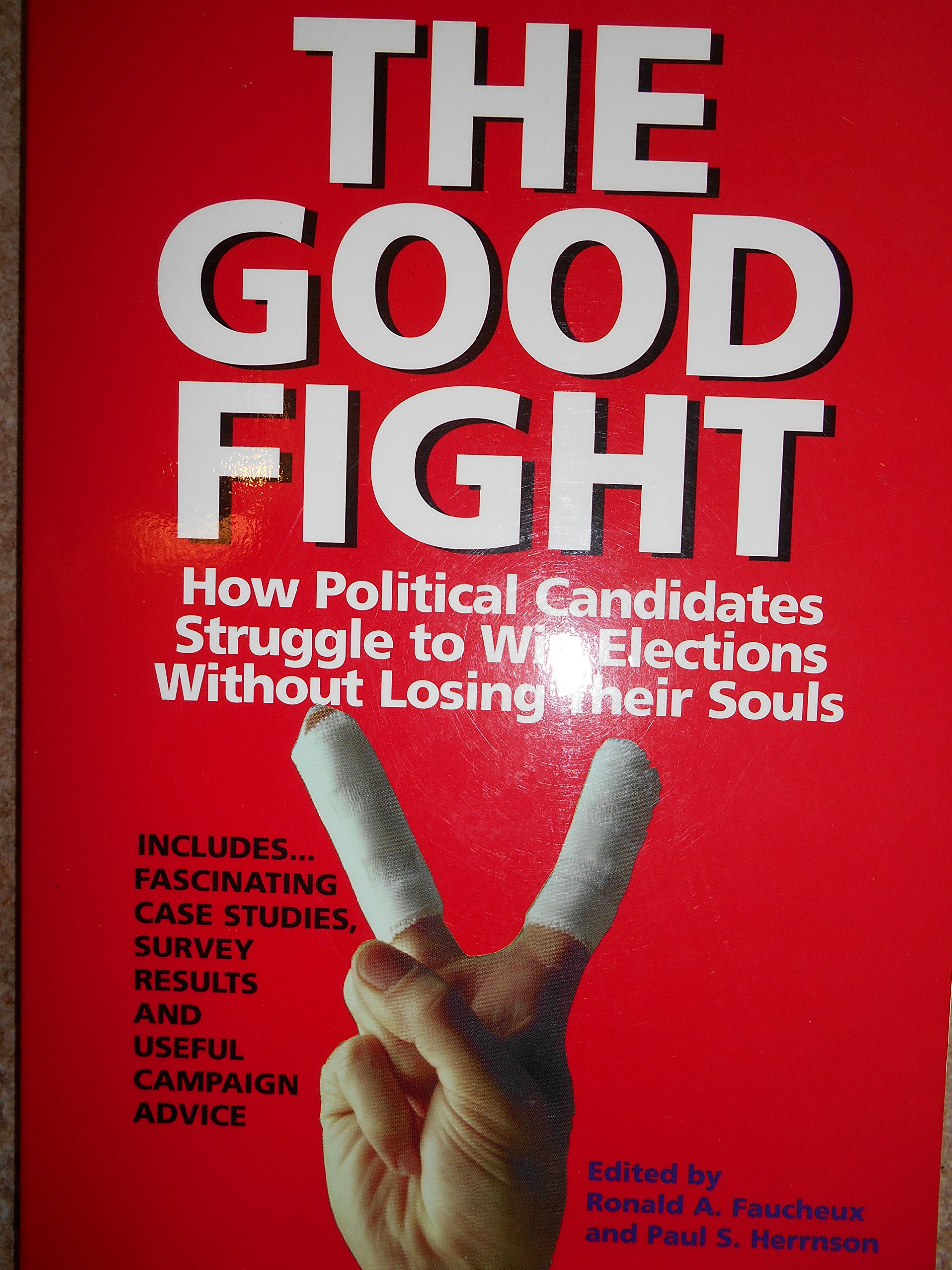The Good Fight: How Political Candidates Struggle to Win Elections ...