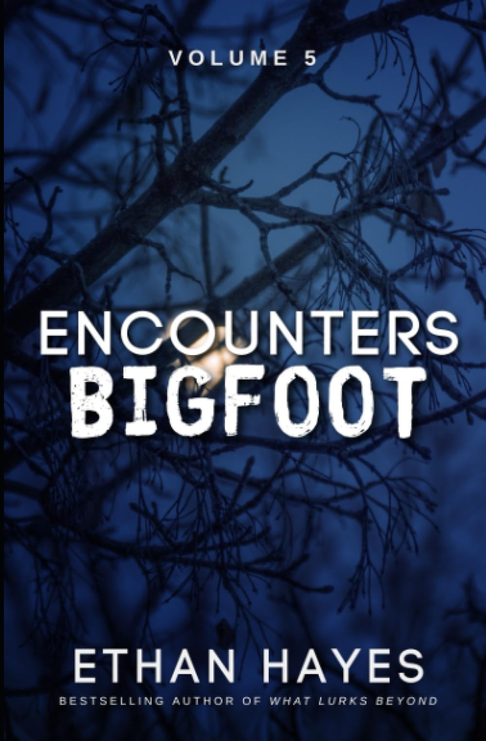 Encounters Bigfoot: Volume 5 by Ethan Hayes | Goodreads