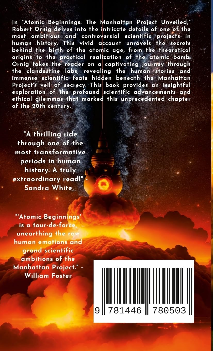 Atomic Beginnings: The Manhattan Project Unveiled by Robert Ornig ...