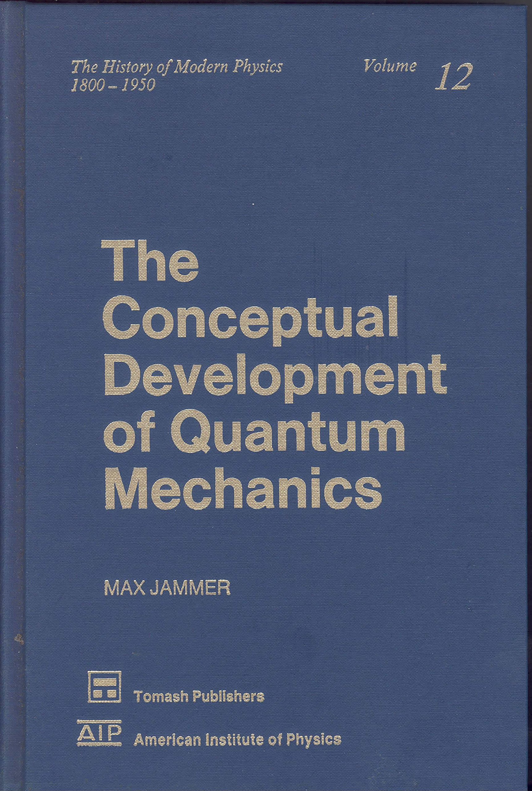 The Conceptual Development of Quantum Mechanics by Max Jammer | Goodreads