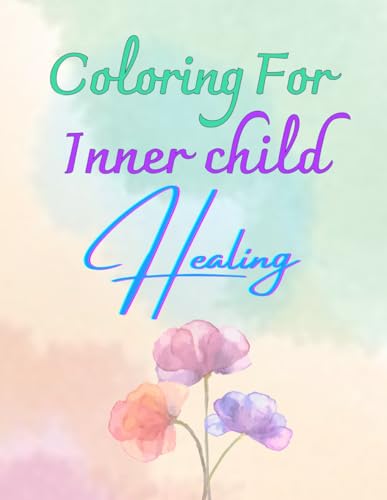 Coloring for inner child healing: Becoming the Best Version of Yourself ...