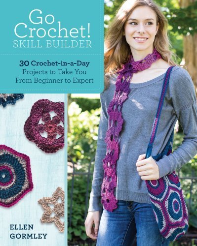 Go Crochet! Skill Builder: 30 Crochet-in-a-Day Projects to Take You ...