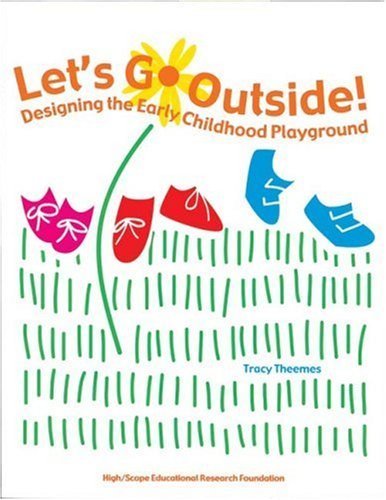 Let's Go Outside! Designing the Early Childhood Playground by High ...