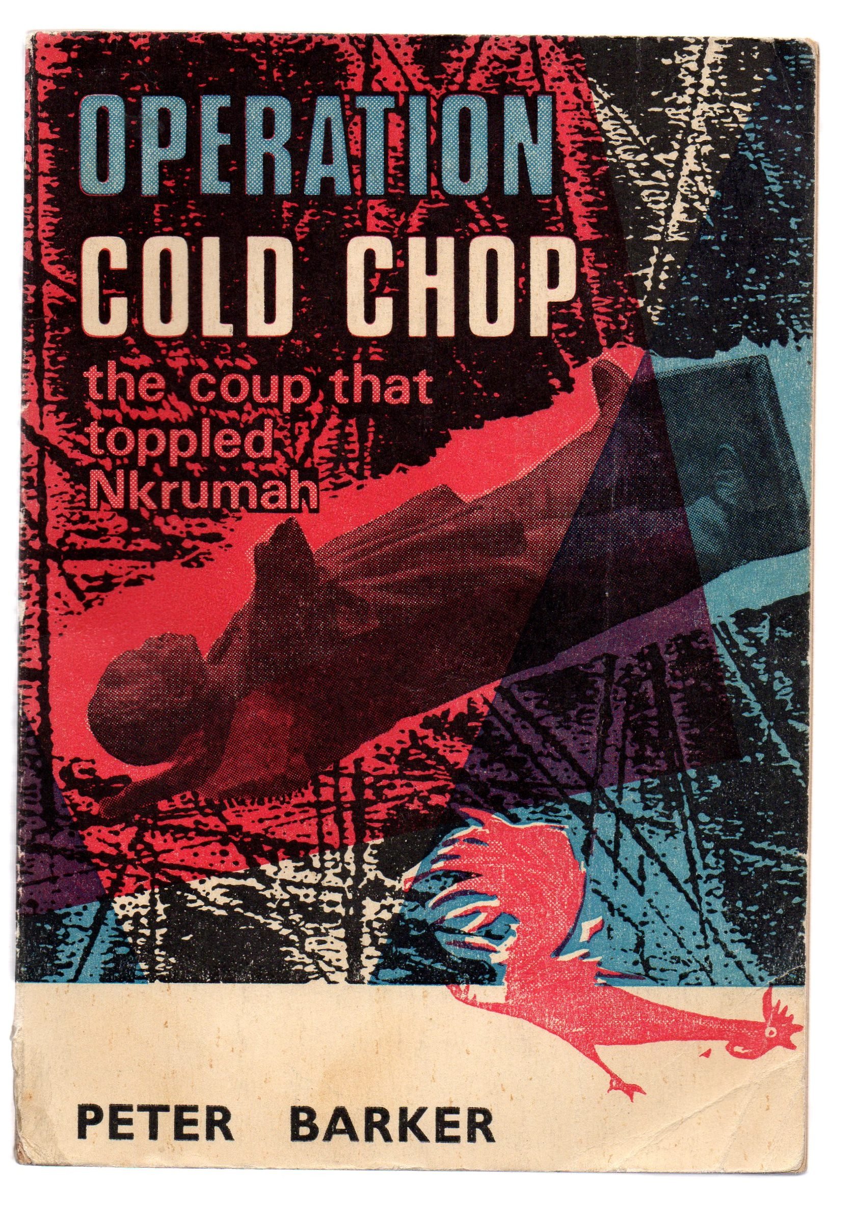 Operation Cold Chop: The Coup That Toppled Nkrumah by Peter Barker ...
