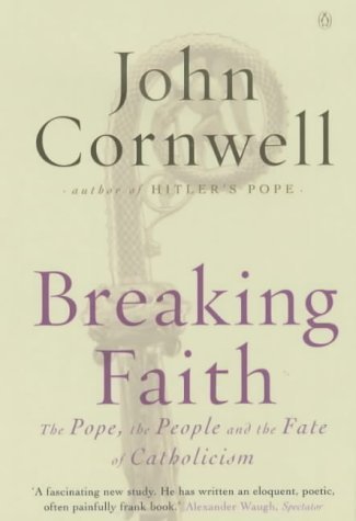 Breaking Faith: The Pope, the People and the Fate of Catholicism by ...