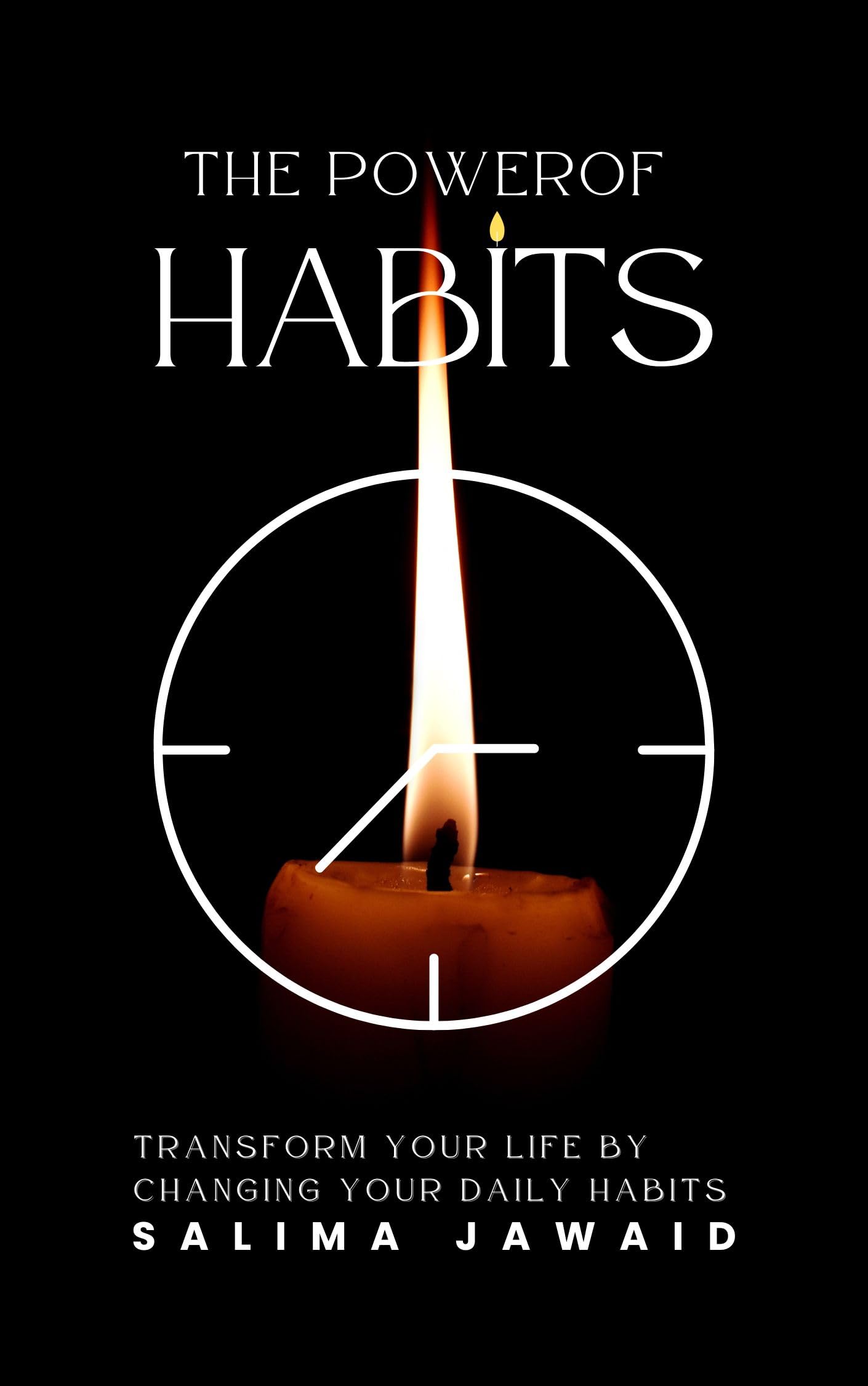 The Power Of Habits Transform Your Life By Changing Your Daily