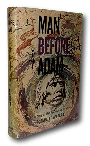 MAN BEFORE ADAM Story of Man in Search of His Origins by Robert ...