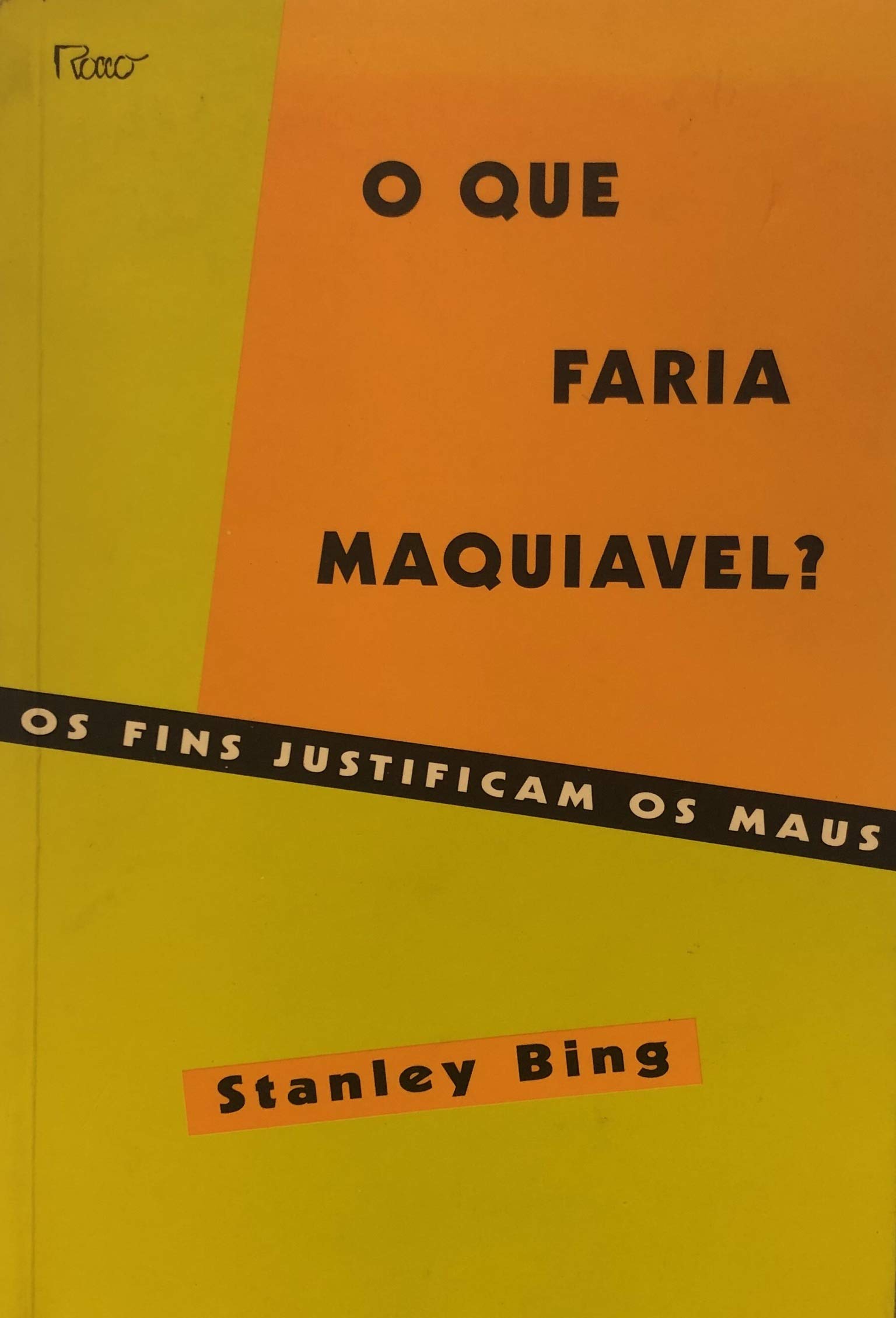 O Que Faria Maquiavel? by Stanley Bing | Goodreads