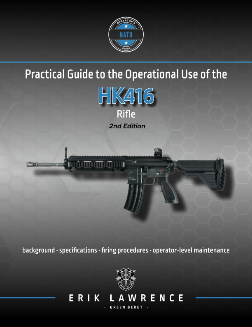 Practical Guide to the Operational Use of the HK416 by Erik Lawrence ...