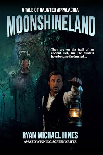 Moonshineland: A tale of haunted Appalachia by Ryan Michael Hines | Goodreads