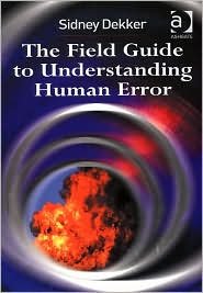 The Field Guide to Understanding Human Error 1st (first) edition Text Only by Sidney Dekker ...