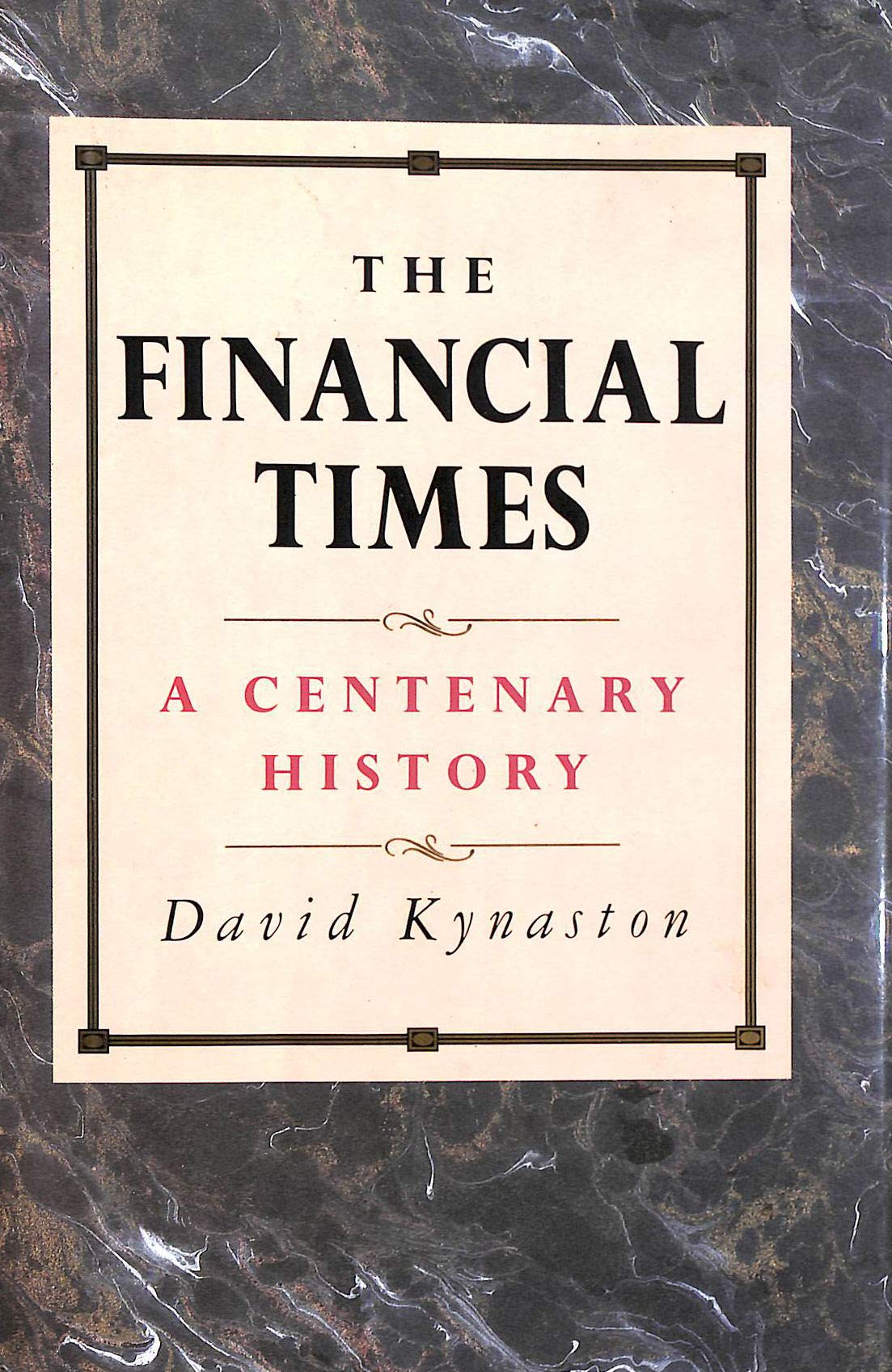 The Financial Times: A Centenary History by David Kynaston | Goodreads