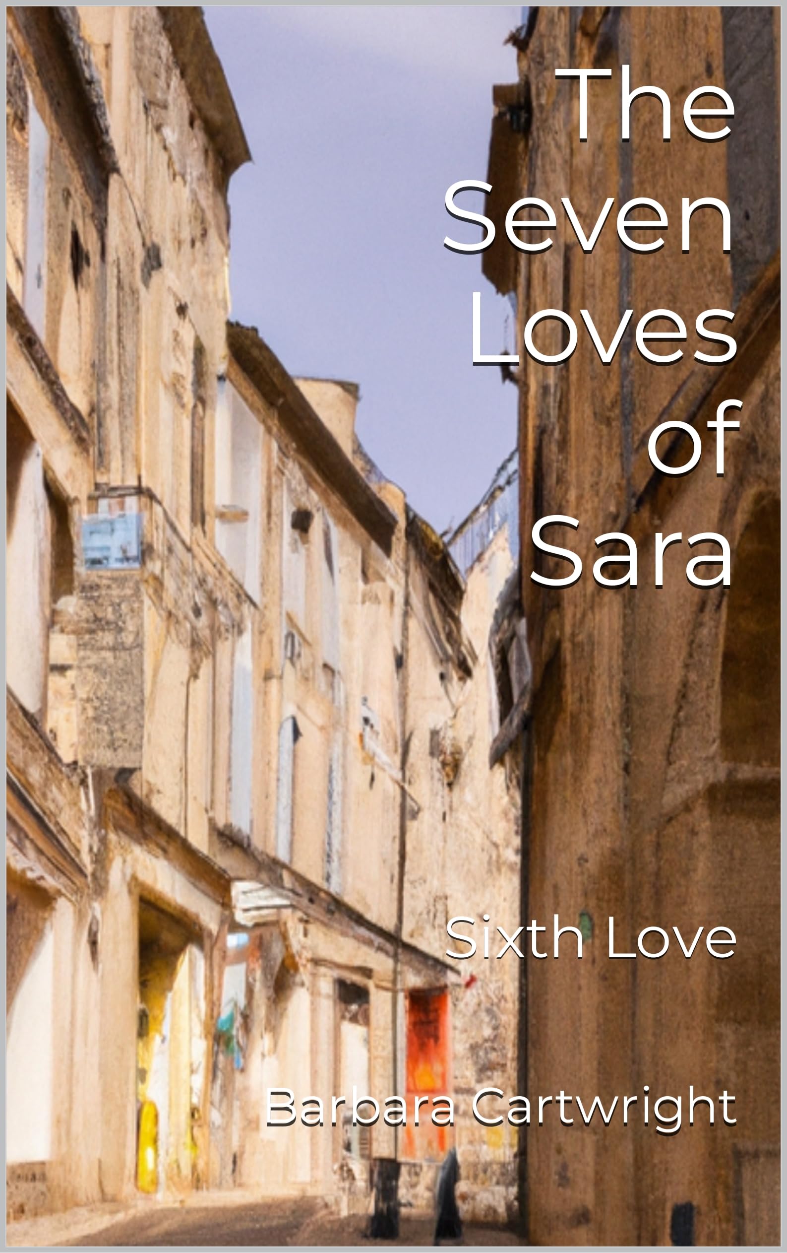 The Seven Loves of Sara. Sixth Love by Barbara Cartwright | Goodreads
