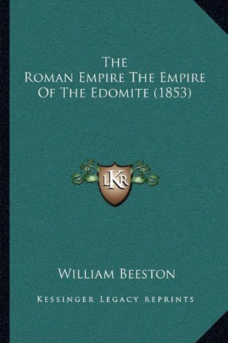 The Roman Empire The Empire Of The Edomite (1853) by William Beeston by ...