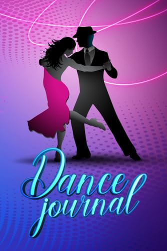 Dance Journal: This is a dancer notebook to track dancing practice and ...