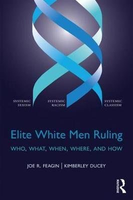 Elite White Men Ruling by KIMBERLEY FEAGIN, JOE; DUCEY | Goodreads