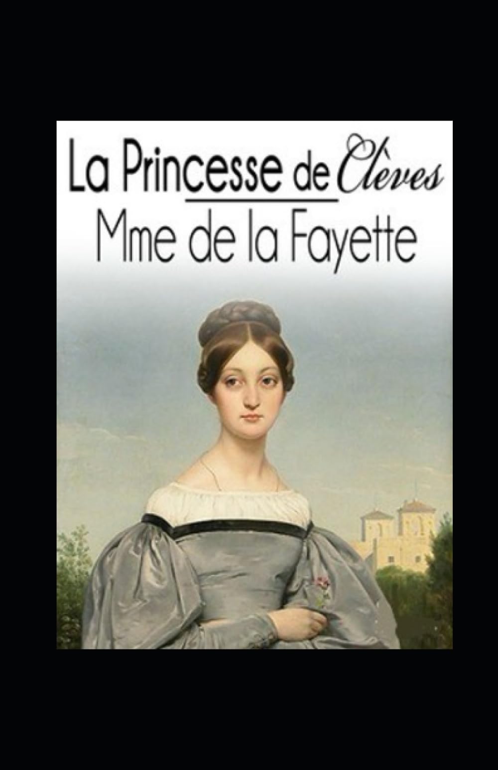 La Princesse de Clèves (French Edition) by Madame de La Fayette | Goodreads