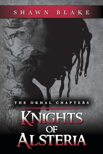 The Okhal Chapters Knights of Alsteria by Shawn Blake | Goodreads
