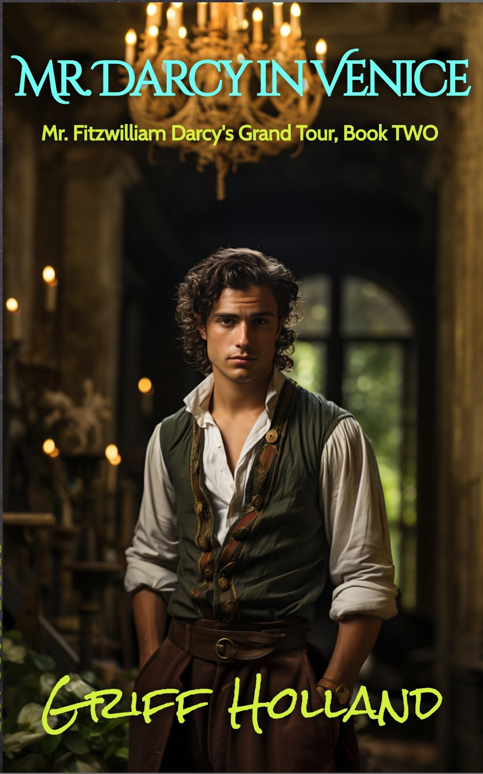 Mr. Darcy in Venice: Mr. Fitzwilliam Darcy's Grand Tour, Book TWO by ...