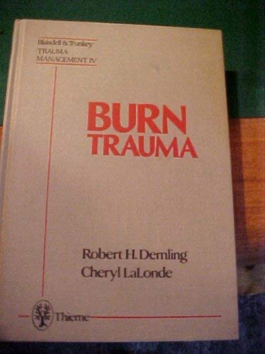Burn Trauma (Trauma Management) by Robert H. Demling | Goodreads