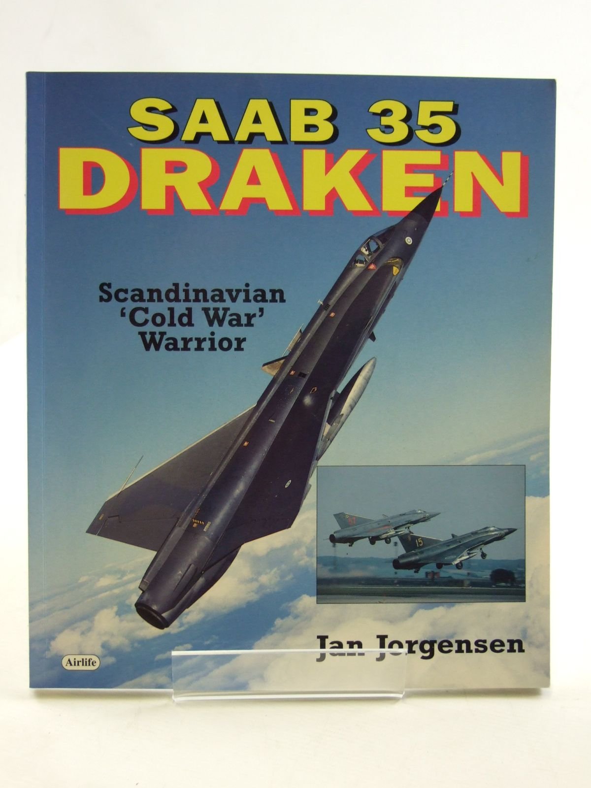 Saab 35 Draken: Scandinavian "Cold War" Warrior by Jan Jorgensen ...